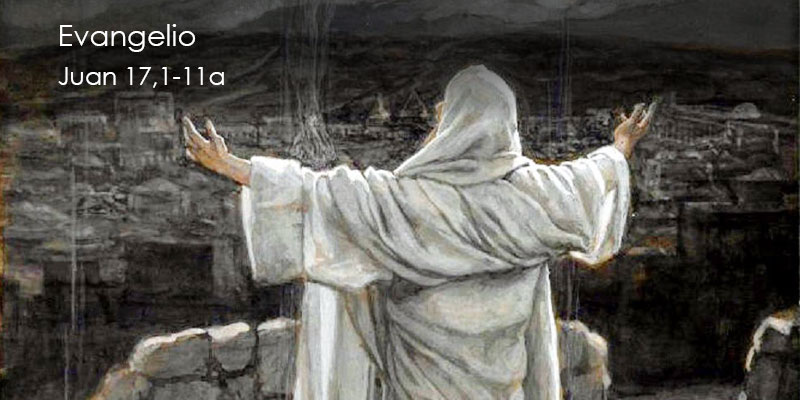 Juan 17,1-11a - Misioneros Digitales Católicos MDC