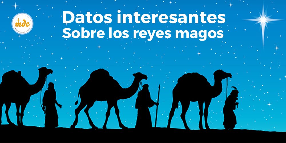 Datos interesantes sobre los reyes magos - Misioneros Digitales ...
